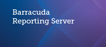 Barracuda Reporting Server - Overview | Barracuda Campus